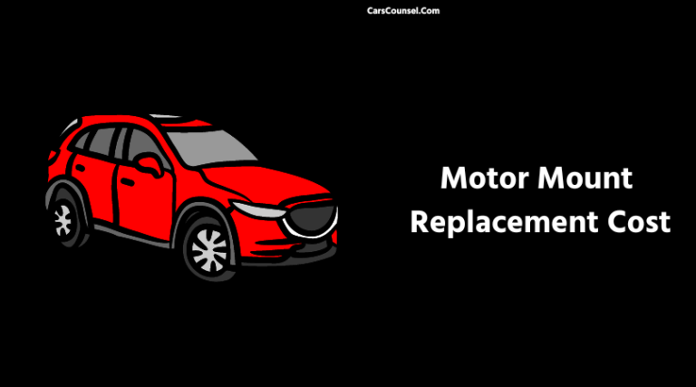 Motor Mount Replacement Cost & Symptoms | The Ultimate Guide - CarsCounsel
