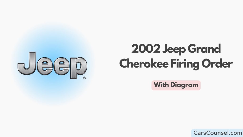 2002 Jeep Grand Cherokee Firing Order (With Diagram)