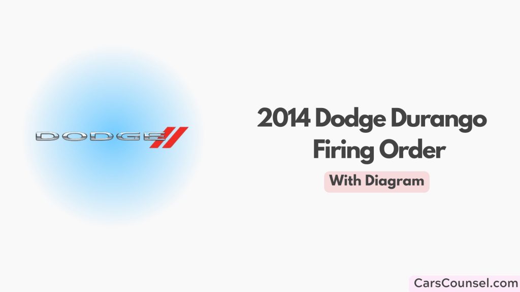 2014 Dodge Durango Firing Order (With Diagram)