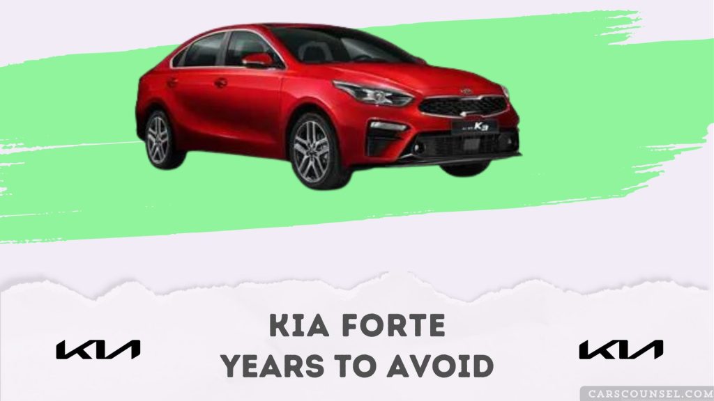 Best and Worst Kia Forte Years: What to Buy & Avoid – CarsCounsel