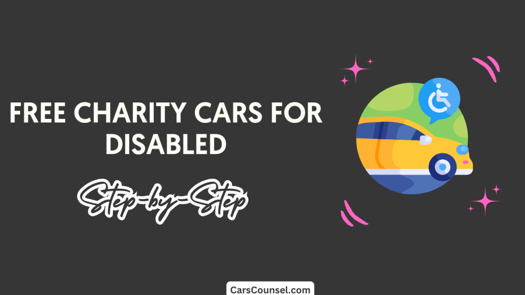 Get Free Charity Cars for Disabled: Guide and How to Apply – CarsCounsel