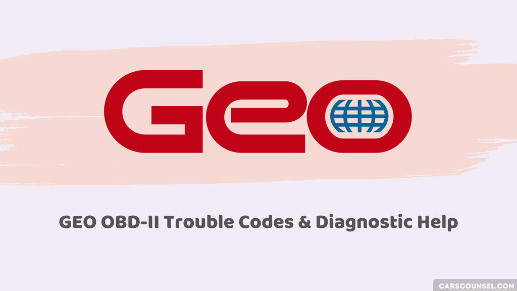 Ultimate Guide to GEO OBD-II Trouble Codes & Diagnostic Help – CarsCounsel