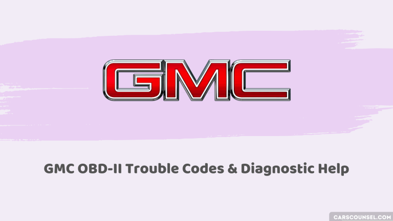 Ultimate Guide to GMC OBD-II Trouble Codes & Diagnostic Help – CarsCounsel