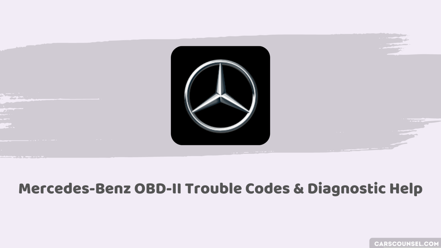 Ultimate Guide to Mercedes-Benz OBD-II Trouble Codes & Diagnostic Help – CarsCounsel