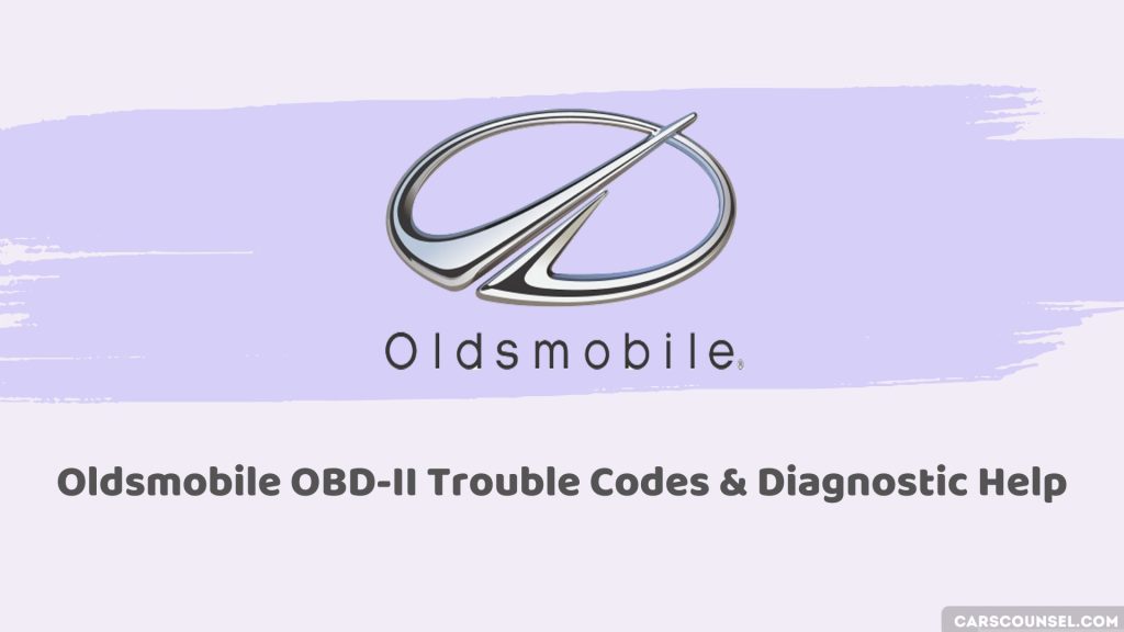 Ultimate Guide to Oldsmobile OBD-II Trouble Codes & Diagnostic Help ...