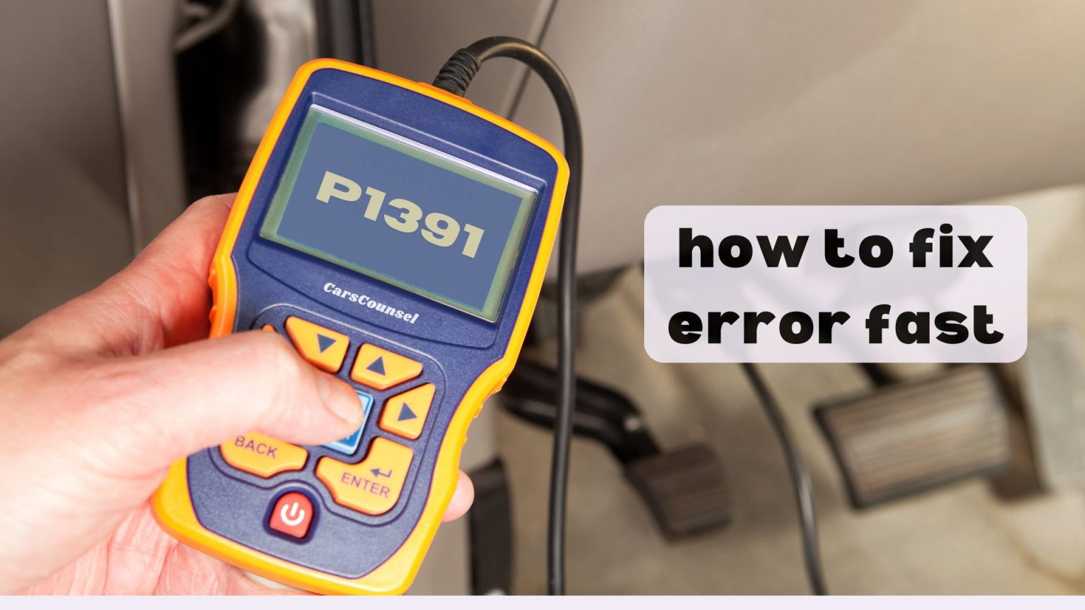 P1391 Code? Here’s How to Fix It – Quickly and Easily – CarsCounsel