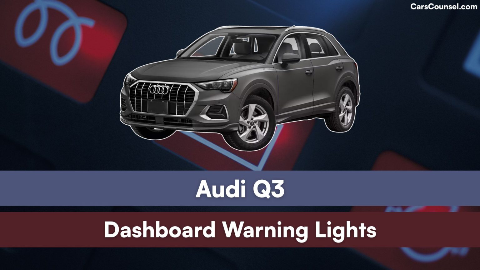Audi Q3 Dashboard Warning Lights Meaning – CarsCounsel