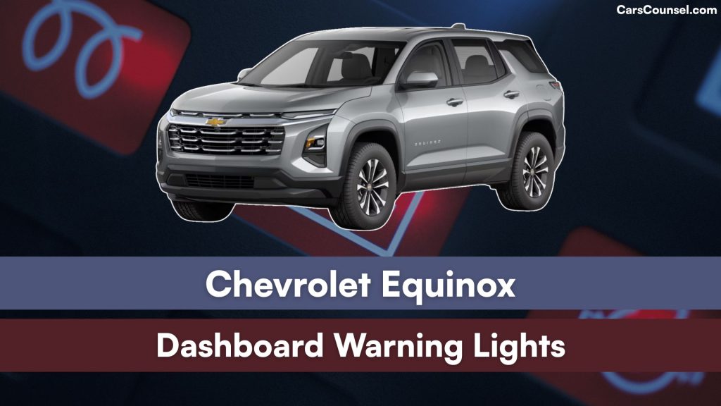 Chevrolet Equinox Dashboard Warning Lights Meaning – CarsCounsel