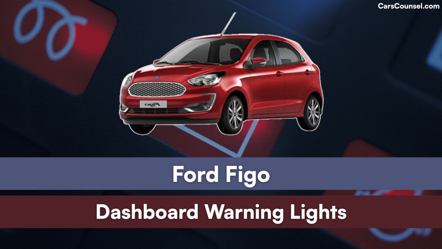 Ford Figo Dashboard Warning Lights Meaning – CarsCounsel
