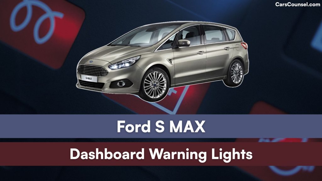 Ford S MAX Dashboard Warning Lights Meaning – CarsCounsel