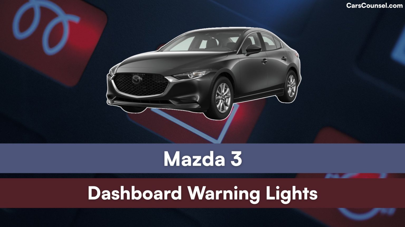 Mazda 3 Dashboard Warning Lights Meaning – CarsCounsel
