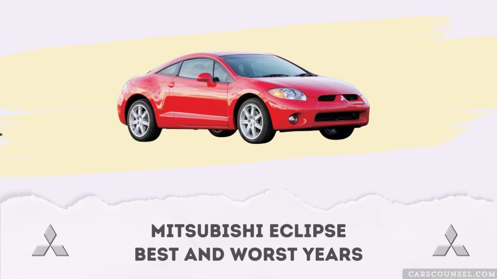 Best and Worst Mitsubishi Eclipse Years: What to Buy & Avoid – CarsCounsel