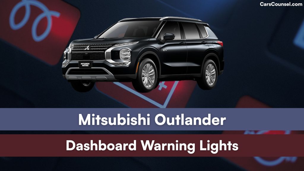 Mitsubishi Outlander Dashboard Warning Lights Meaning – CarsCounsel