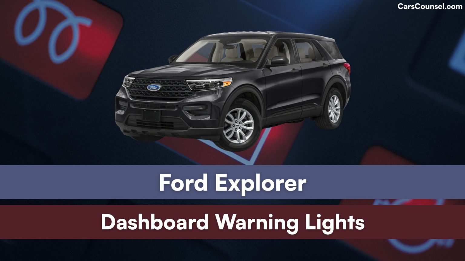 Ford Explorer Dashboard Warning Lights Meaning – CarsCounsel