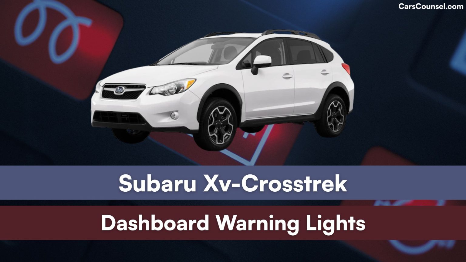 Subaru Xv-Crosstrek Dashboard Warning Lights Meaning – CarsCounsel