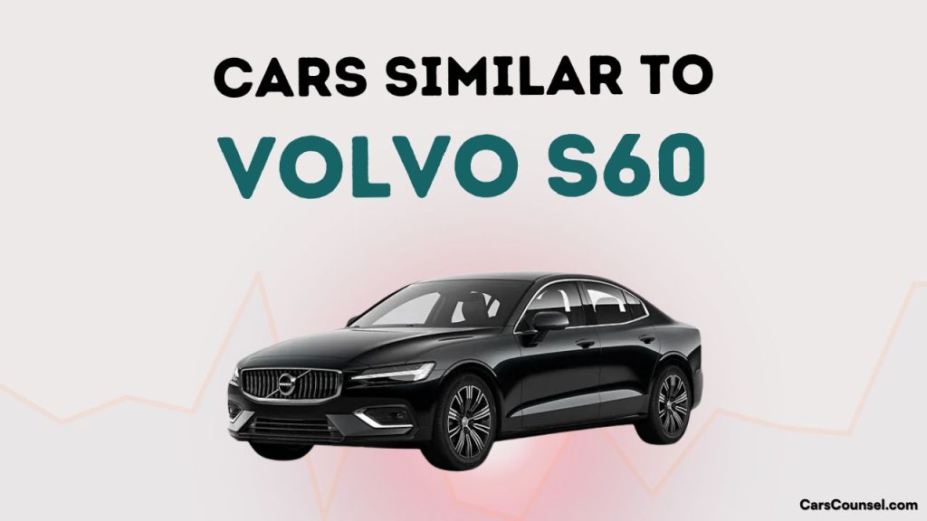 Cars Similar to Volvo S60 – Top Rated Picks for 2026