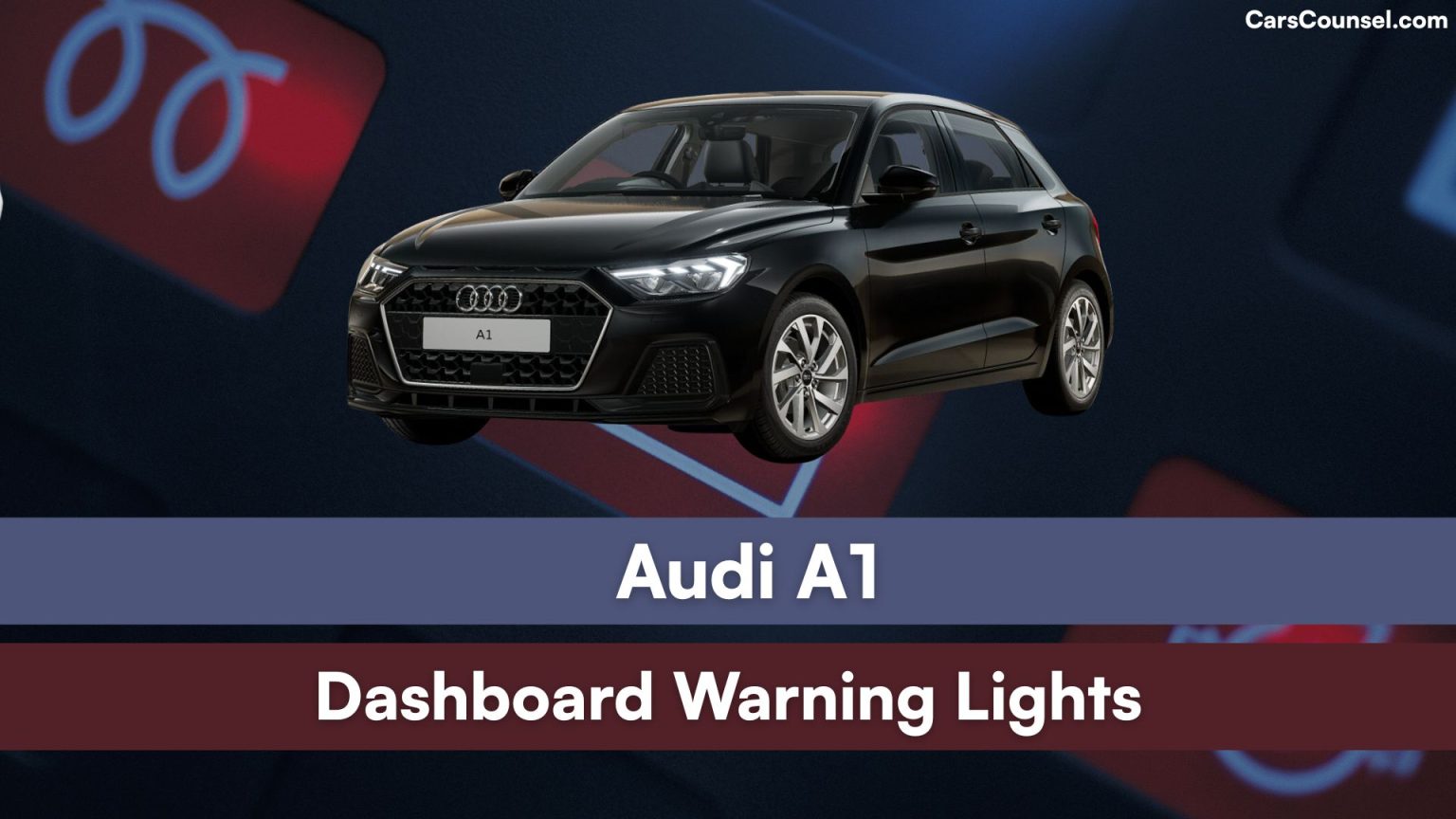 Audi A1 Dashboard Warning Lights Meaning – CarsCounsel