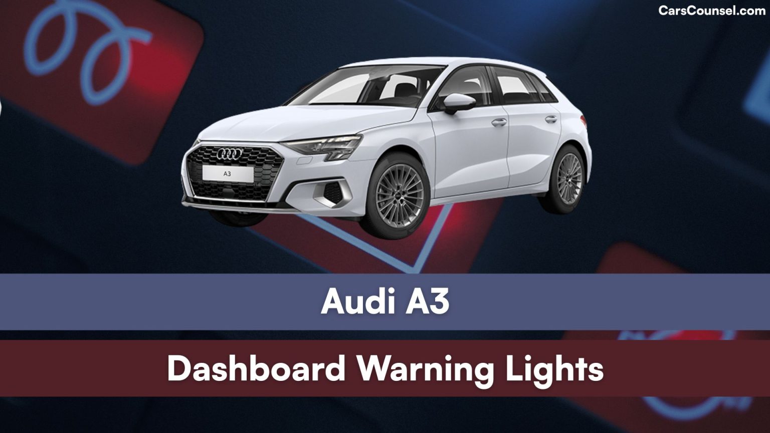 Audi A3 Dashboard Warning Lights Meaning – CarsCounsel