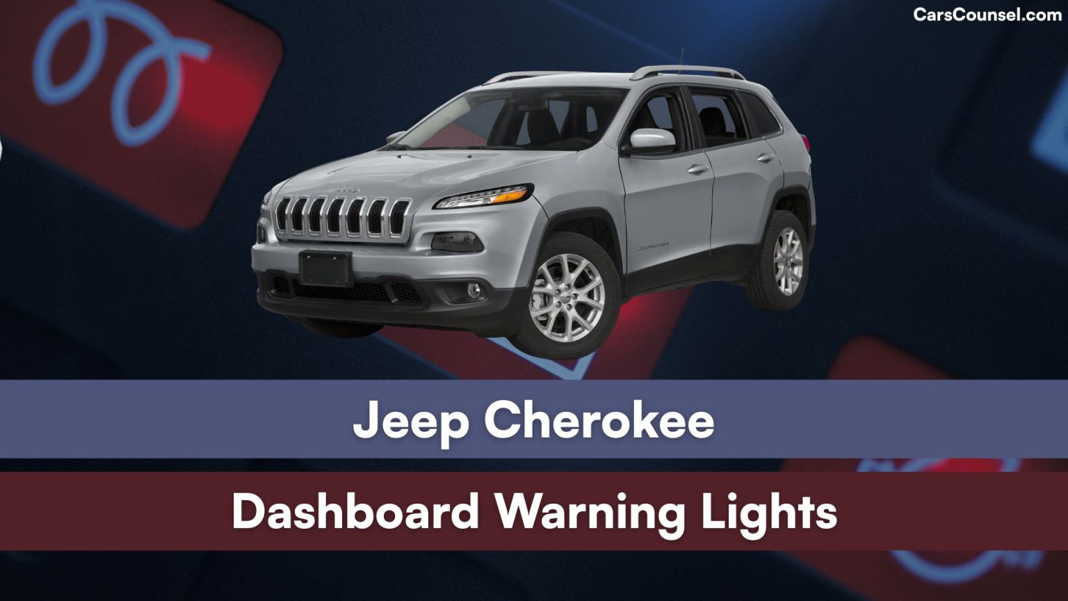 Jeep Cherokee Dashboard Warning Lights Meaning – CarsCounsel