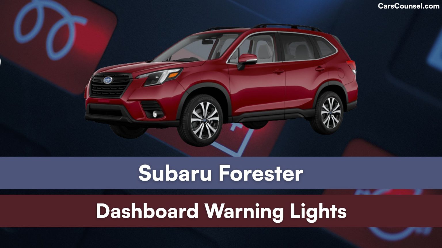 Subaru Forester Dashboard Warning Lights Meaning – CarsCounsel