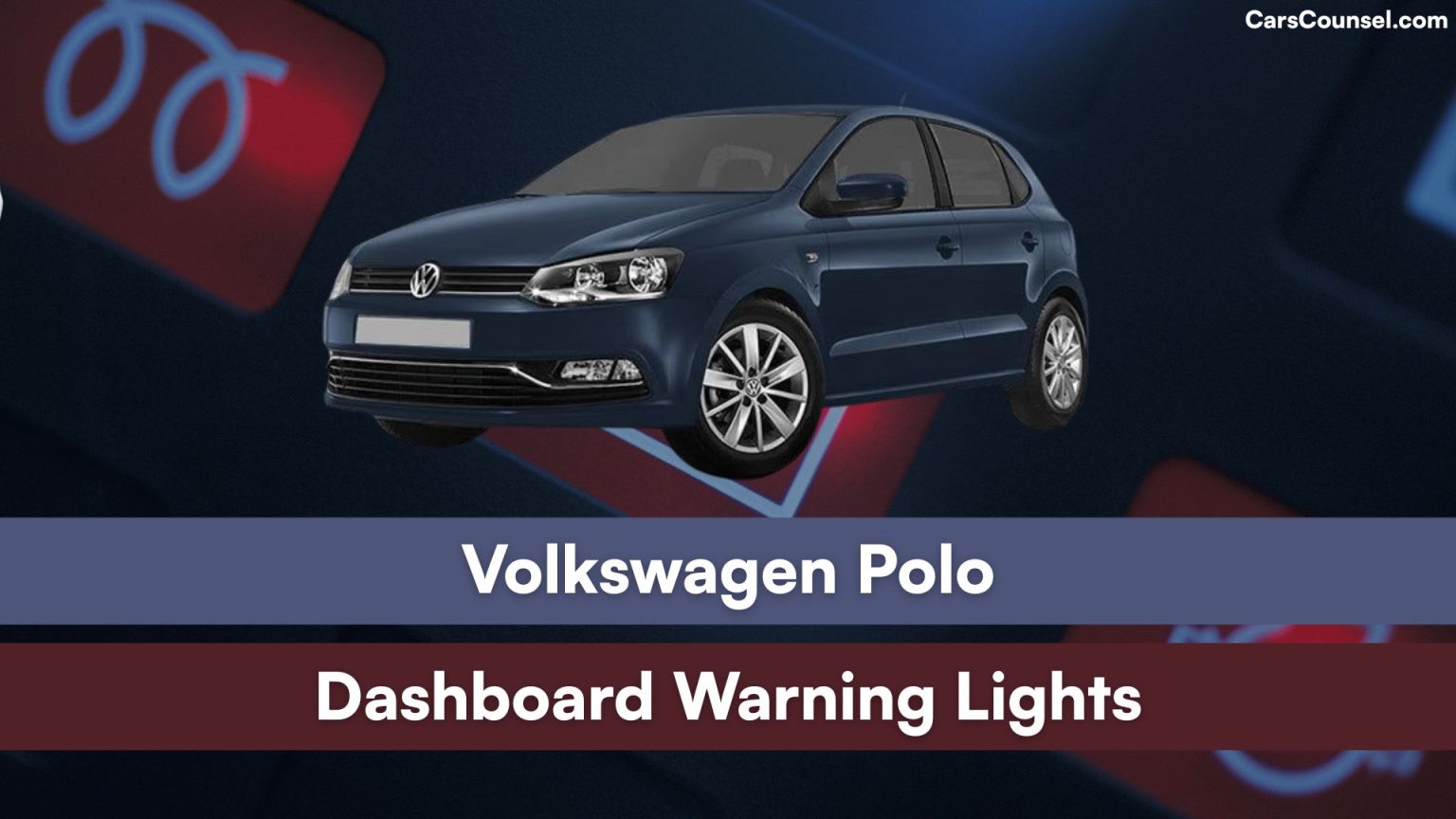 Volkswagen Polo Dashboard Warning Lights Meaning – CarsCounsel