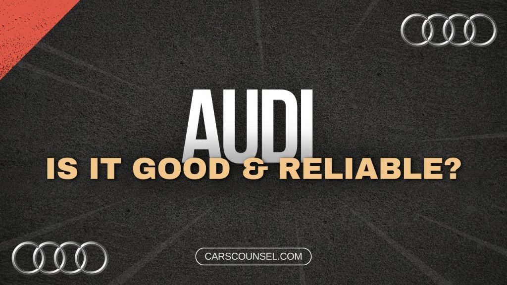 Are Audi Cars Good and Reliable? Insights from 2025 Data