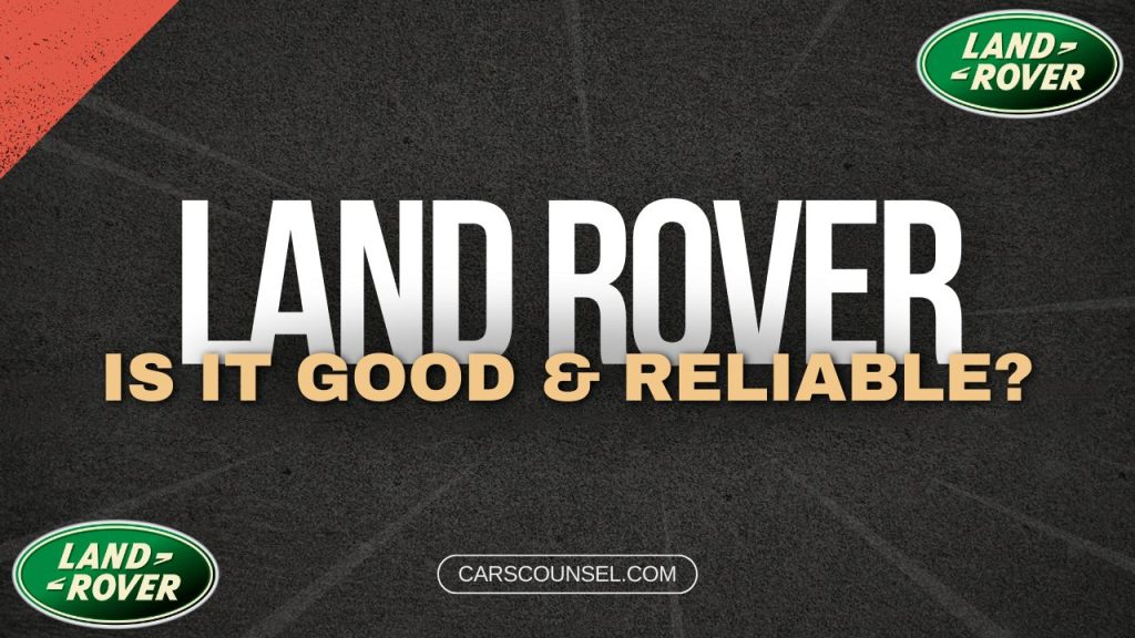 Are Land Rover Cars Good and Reliable? Insights from 2025 Data