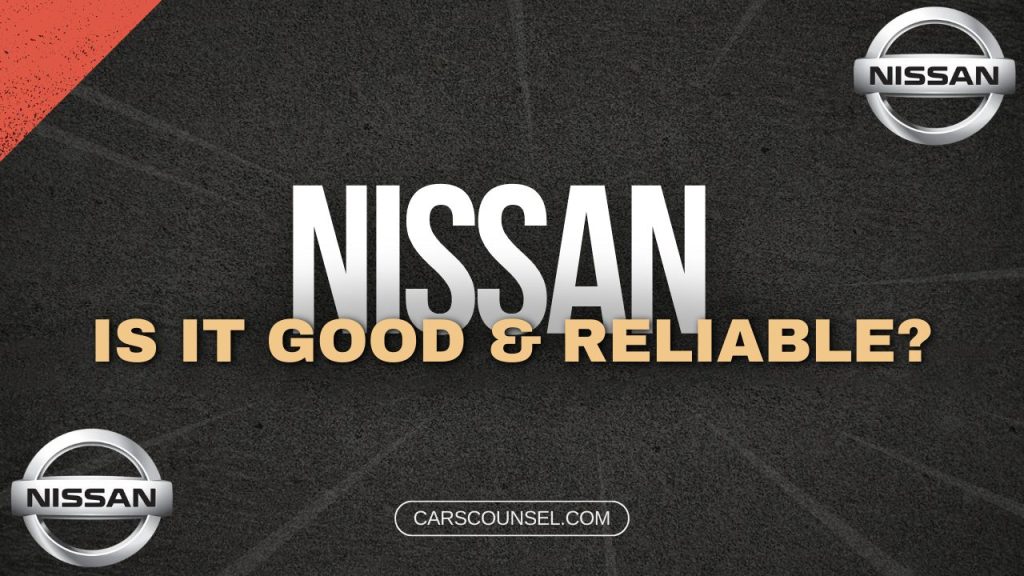 Are Nissan Cars Good and Reliable? Insights from 2025 Data
