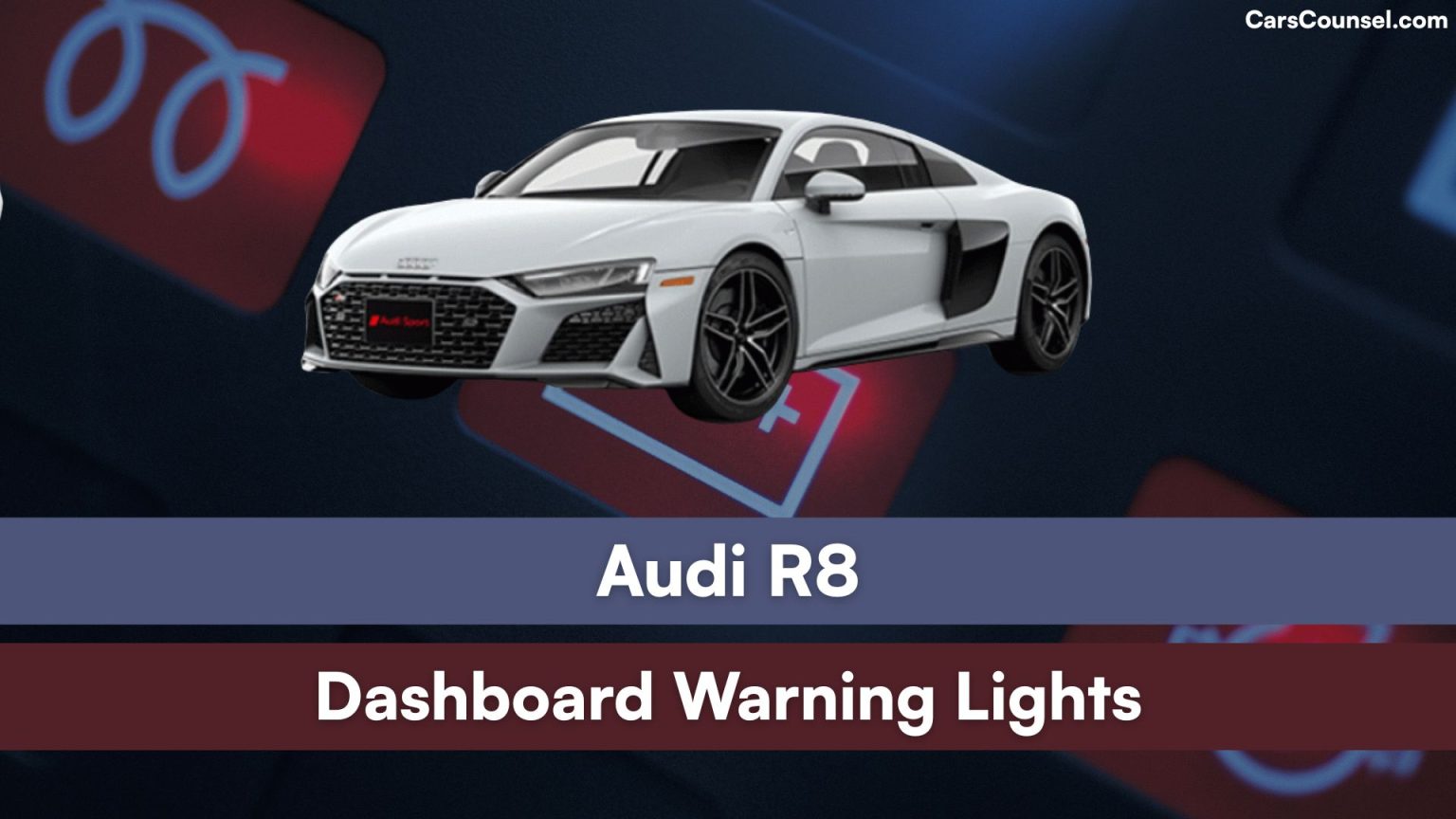 Audi R8 Dashboard Warning Lights Meaning – CarsCounsel