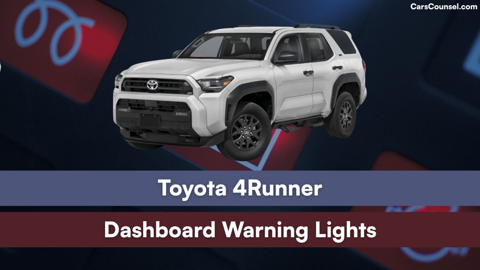Toyota 4Runner Dashboard Warning Lights Meaning – CarsCounsel