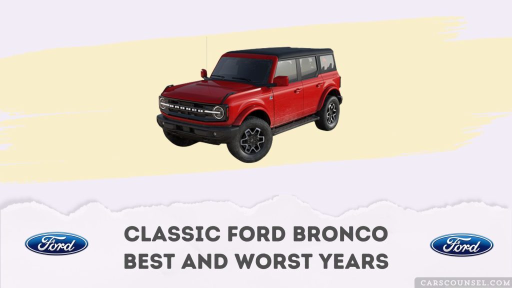 Best and Worst classic Ford Bronco Years: What to Buy & Avoid – CarsCounsel