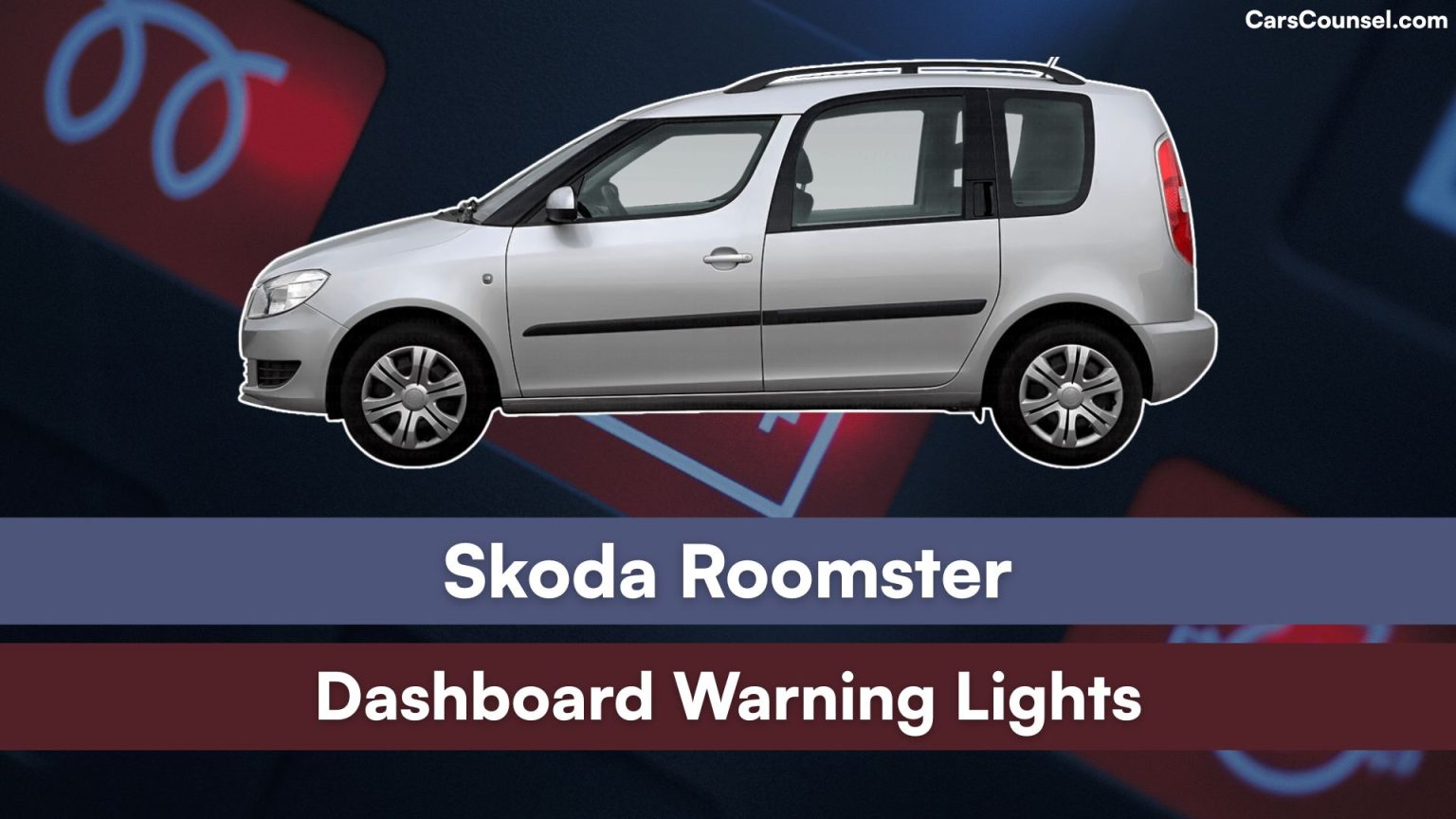 Skoda Roomster Dashboard Warning Lights Meaning – CarsCounsel