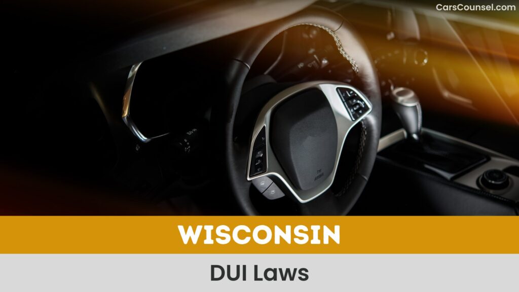 Wisconsin DUI Laws Explained | Penalties & Legal Process – CarsCounsel
