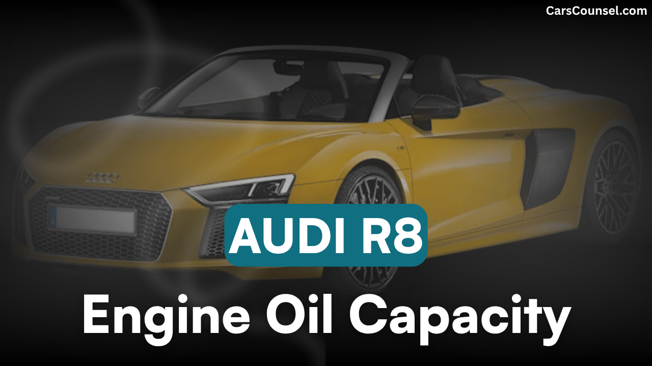 Audi R8 Engine Oil Capacity: All Years & Engines – CarsCounsel