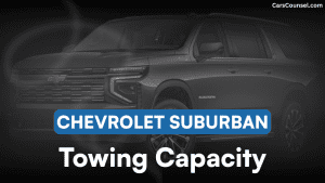 Chevrolet Suburban Towing Capacity (All Years 2002-2026) – CarsCounsel