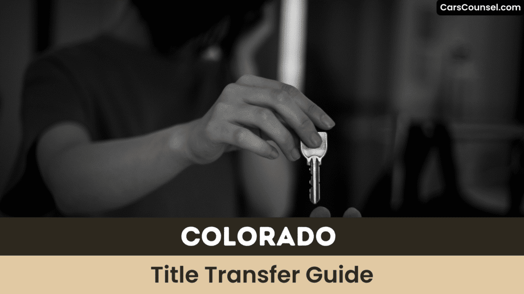 Colorado Title Transfer: Steps, Fees & DMV Requirements – CarsCounsel