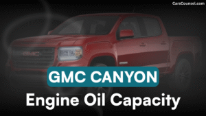 GMC Canyon Engine Oil Capacity: All Years & Engines – CarsCounsel
