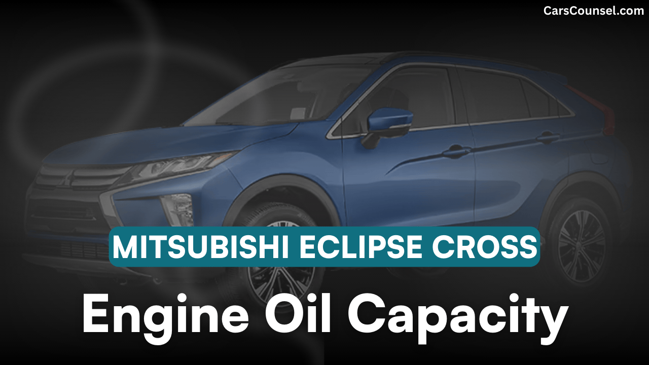 Mitsubishi Eclipse Cross Engine Oil Capacity: All Years & Engines – CarsCounsel