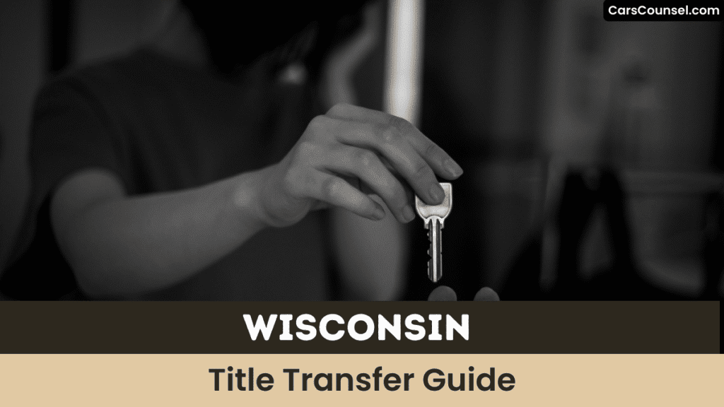 Wisconsin Title Transfer: Steps, Fees & DMV Requirements – CarsCounsel